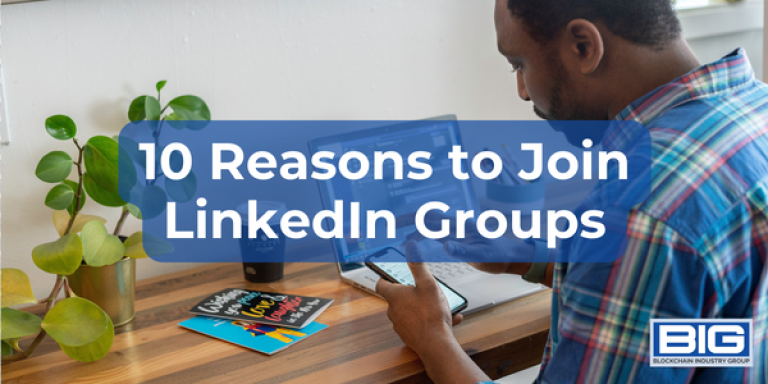10 Reasons to Join LinkedIn Groups
