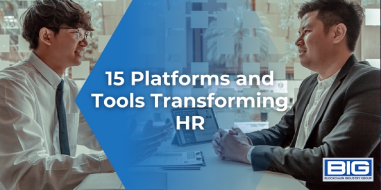 15 Platforms and Tools Transforming HR | Blockchain Industry Group (BIG)