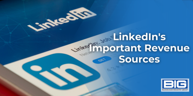LinkedIn’s Important Revenue Sources | Blockchain Industry Group (BIG)