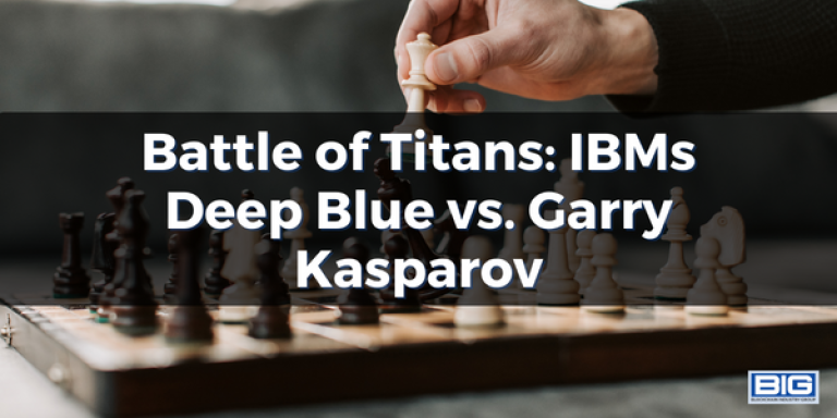 Battle of Titans: IBMs Deep Blue vs. Garry Kasparov | Blockchain ...