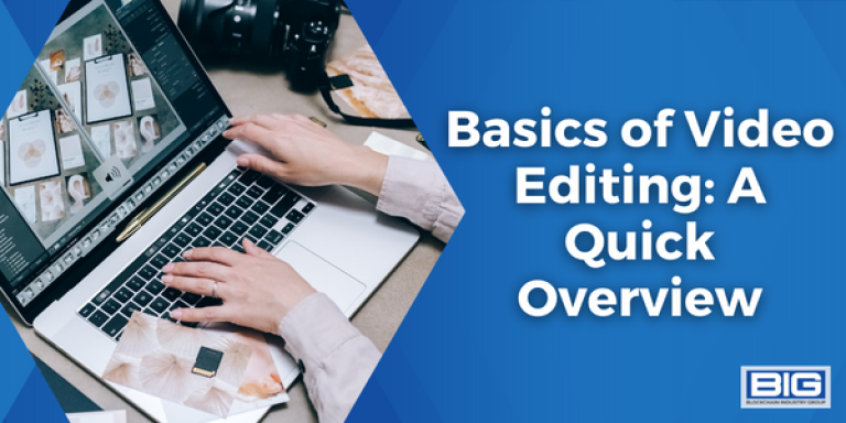 Basics of Video Editing: A Quick Overview