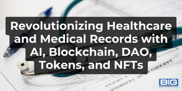Revolutionizing Healthcare and Medical Records with AI, Blockchain, DAO, Tokens, and NFTs